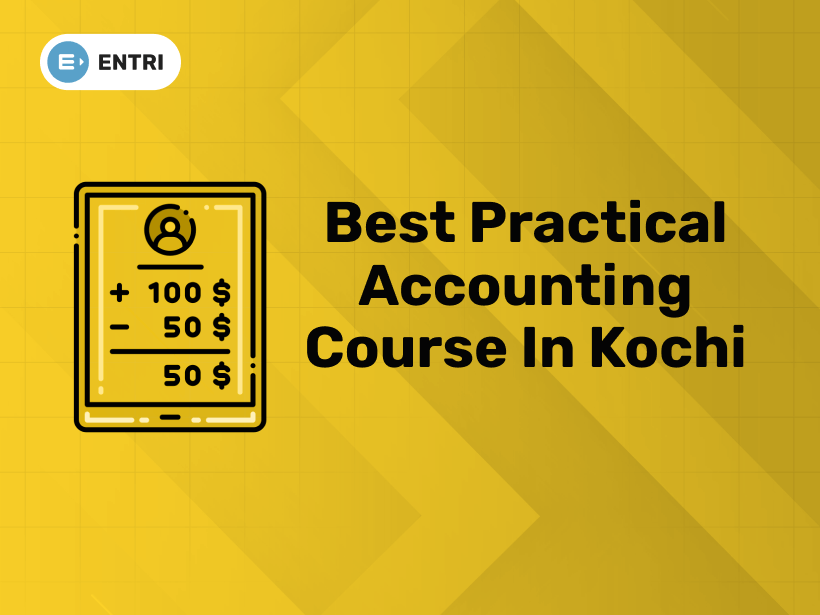 Best Practical Accounting Course in Kochi - Entri Blog