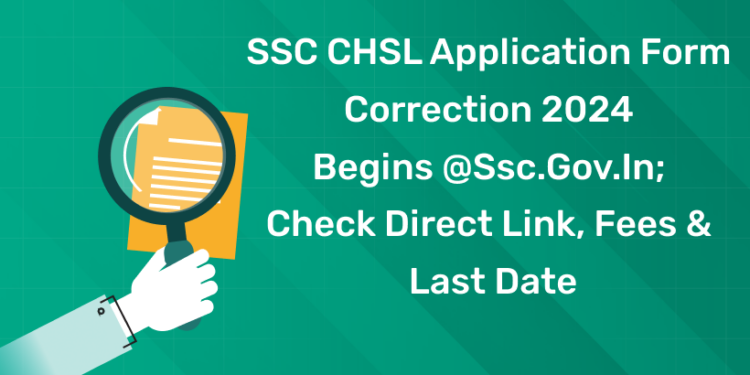 SSC CHSL Application Correction Process, Check Details