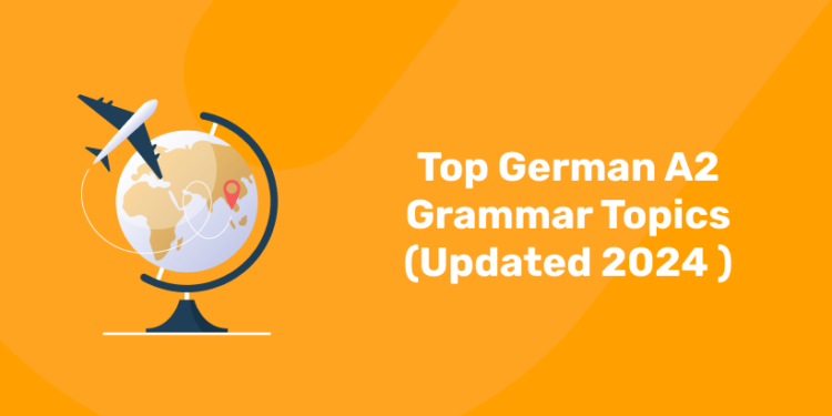 Top German A2 Grammar Topics ( Updated)