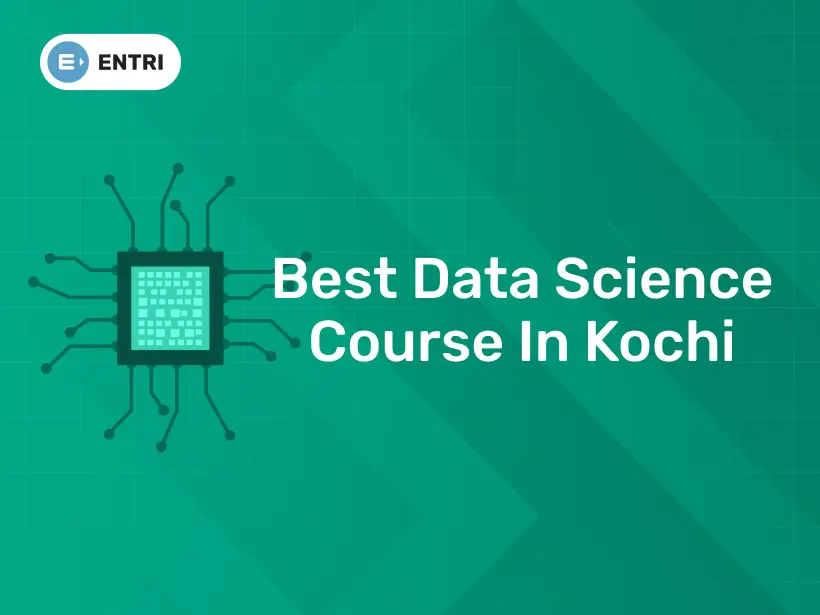 Best Data Science Course In kochi - Entri Blog