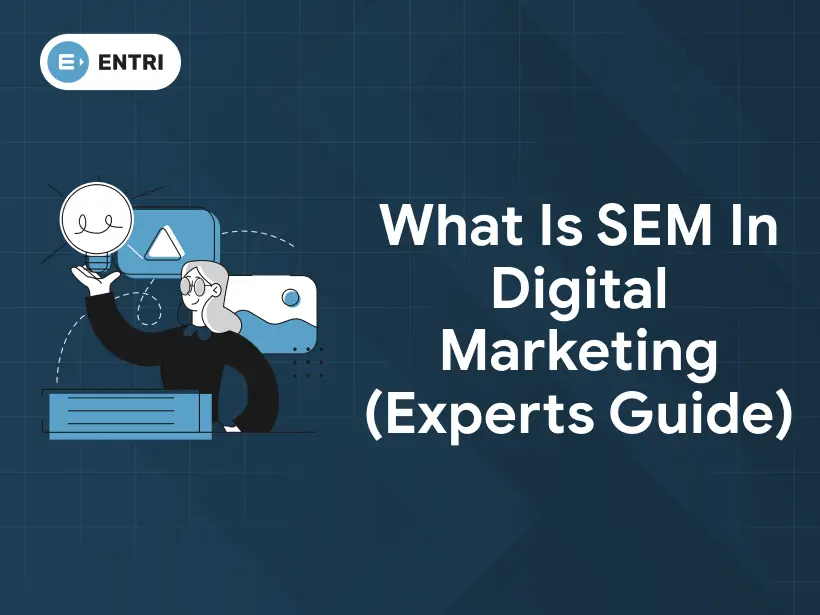 What is SEM in Digital Marketing (Experts Guide) - Entri Blog