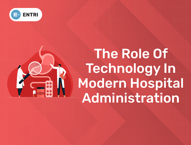 The Role of Technology in Modern Hospital Administration - Entri Blog