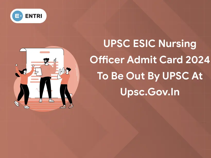 UPSC ESIC Nursing Officer Admit Card Out Soon