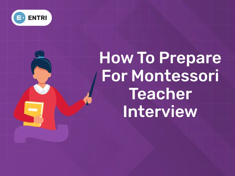 How To Prepare For Montessori Teacher Interview - Entri Blog
