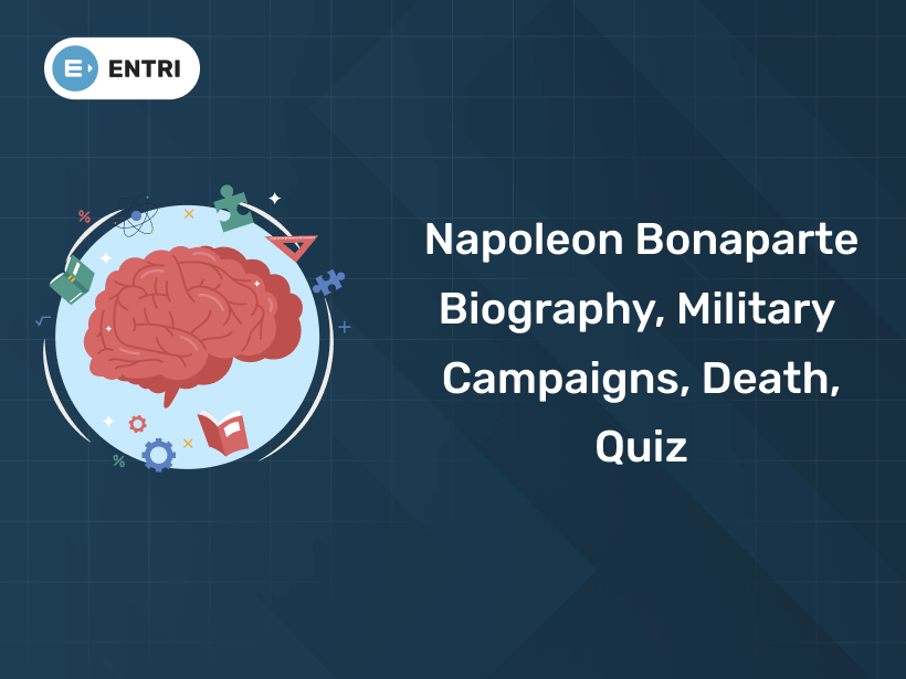Napoleon Bonaparte - Biography, Military Campaigns, Death, Quiz PDF ...