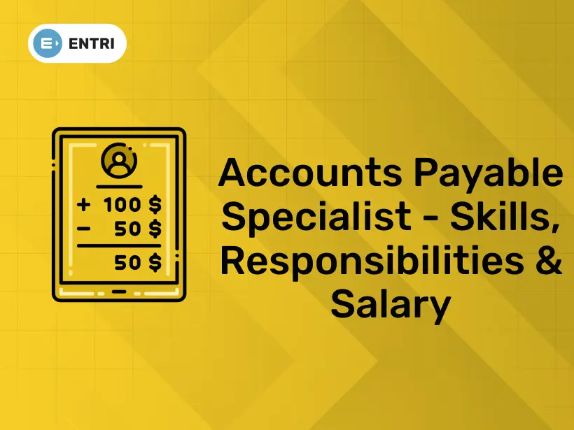 Accounts Payable Specialist - Skills, Responsibilities & Salary