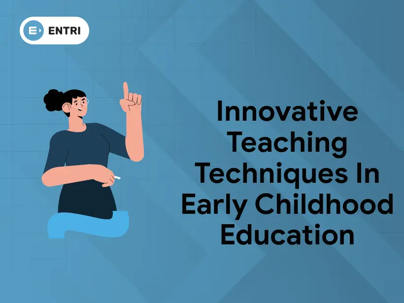 Innovative Teaching Techniques in Early Childhood Education - Entri Blog