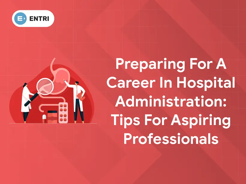 Preparing for a Career in Hospital Administration: Tips Entri Blog