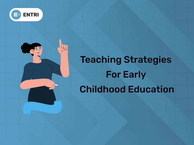 Teaching Strategies for Early Childhood Education - Entri Blog