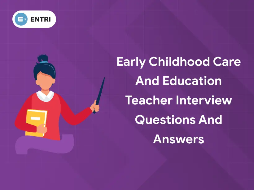 Early Childhood Care and Education Teacher Interview Questions - Entri Blog