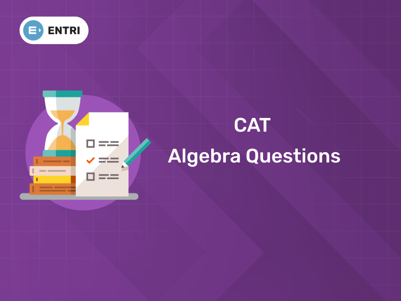 CAT Algebra Questions - Entri Blog
