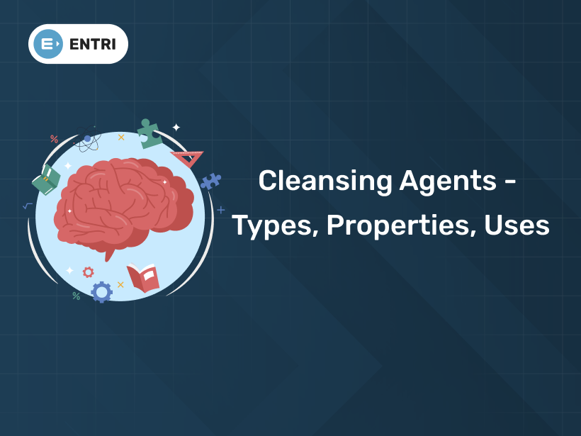 Cleansing Agents - Types, Properties, Uses - Entri Blog