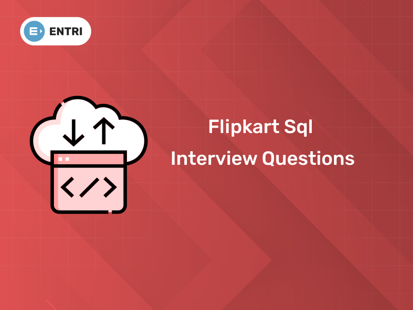 10 Flipkart SQL Interview Questions - Entri Blog