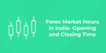 Forex Market Hours in India- Opening and Closing Time - Entri Blog