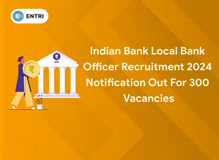 Indian Bank Local Bank Officer Recruitment 2024 Notification Out