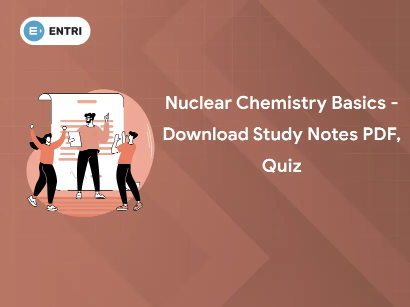 Nuclear Chemistry Basics - Download Study Notes PDF, Quiz