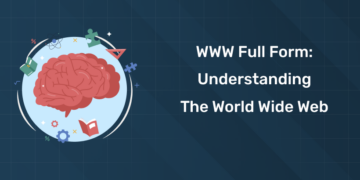 WWW Full Form: Understanding the World Wide Web - Entri Blog
