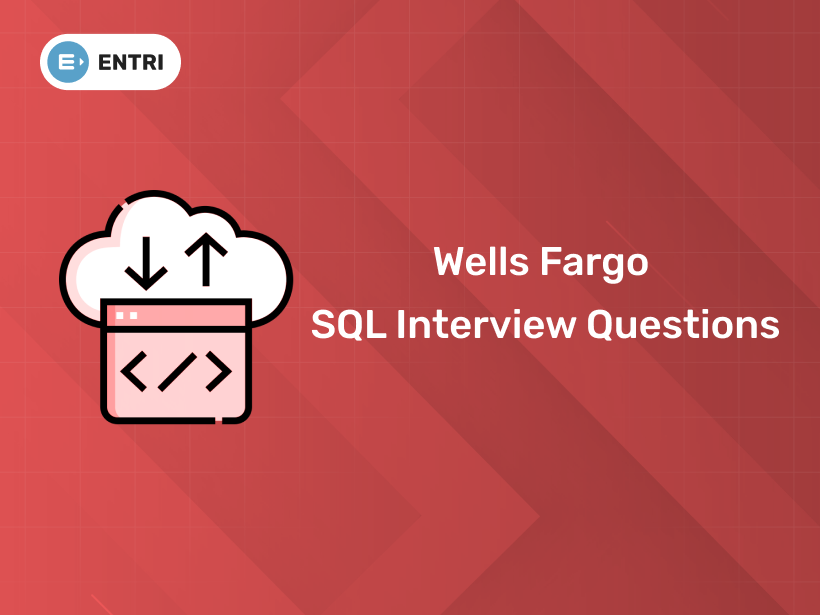 40 Wells Fargo SQL Interview Questions - Entri Blog