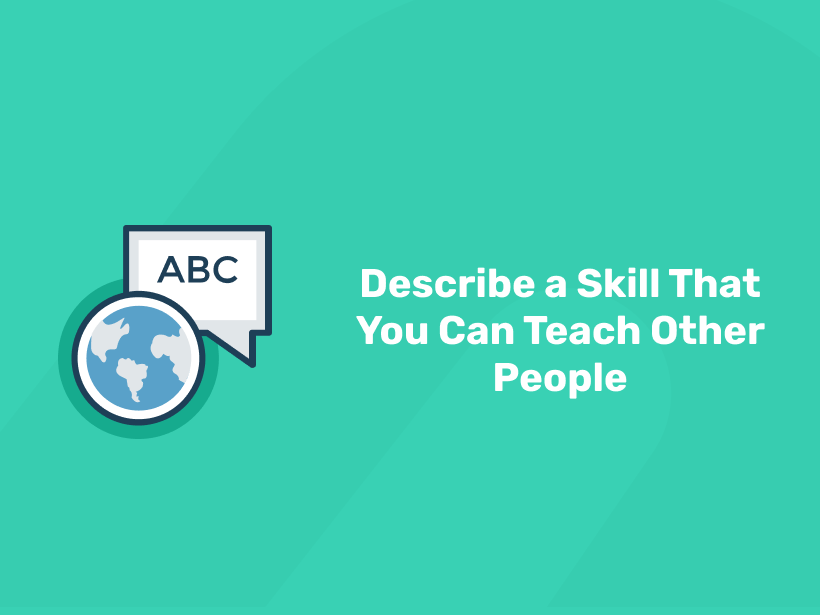 Describe a Skill That You Can Teach Other People - Entri Blog