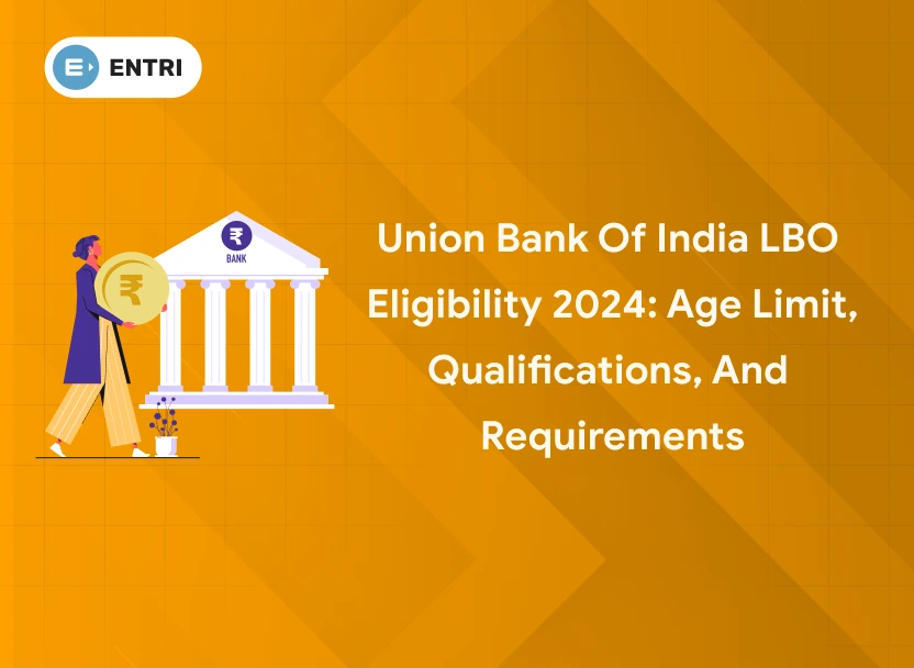 Union Bank of India LBO Eligibility 2024: Age Limit & Qualifications