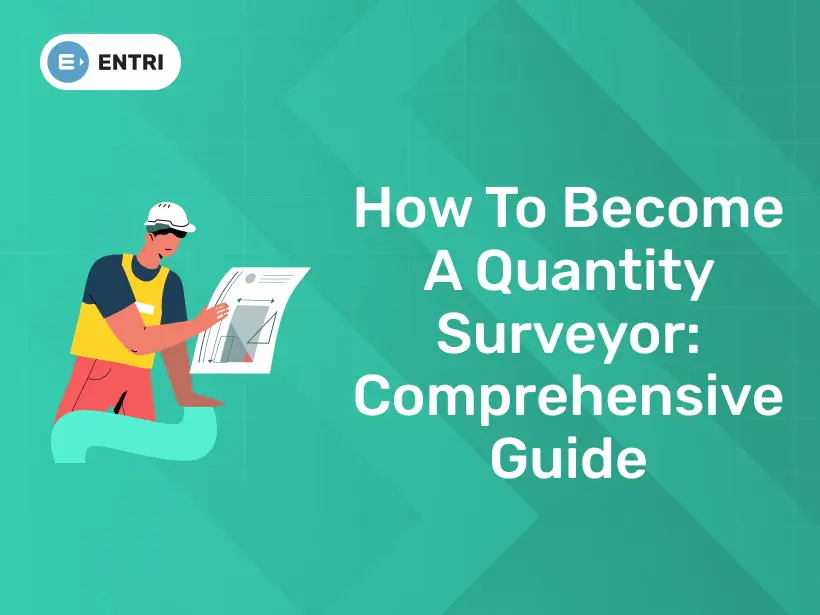 How to Become a Quantity Surveyor: Comprehensive Guide - Entri Blog