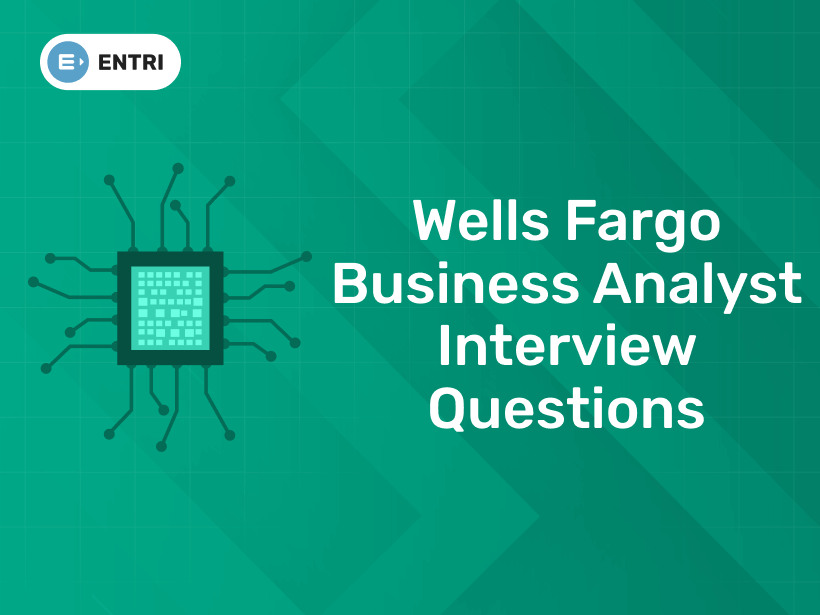 wells fargo business analyst interview questions - Entri Blog