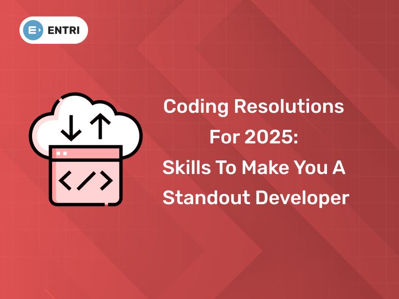 Coding Resolutions for 2025: Skills to Make You a Standout Developer - Entri Blog