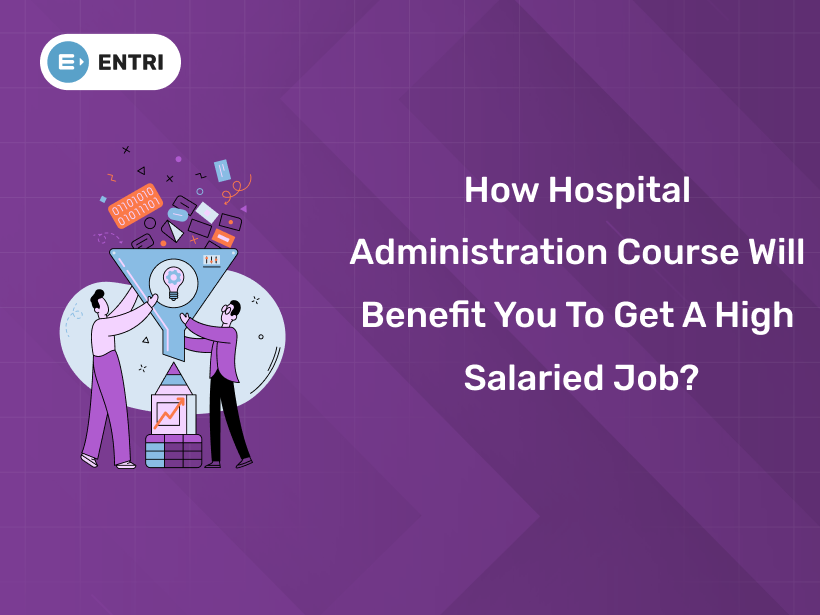 How Hospital Administration Course Will Benefit You To Get a High ...