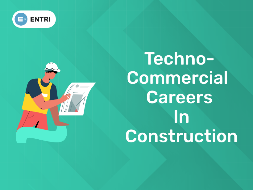 Techno-Commercial Careers in Construction - Entri Blog