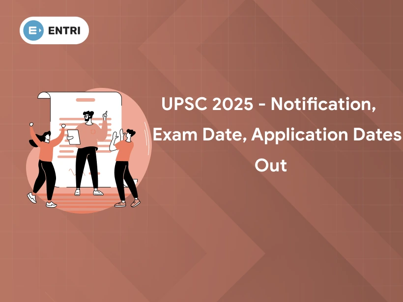 UPSC 2025 - Exam Date, Notification, Application Dates Out