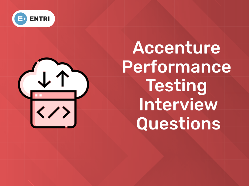Accenture Performance Testing Interview Questions - Entri Blog