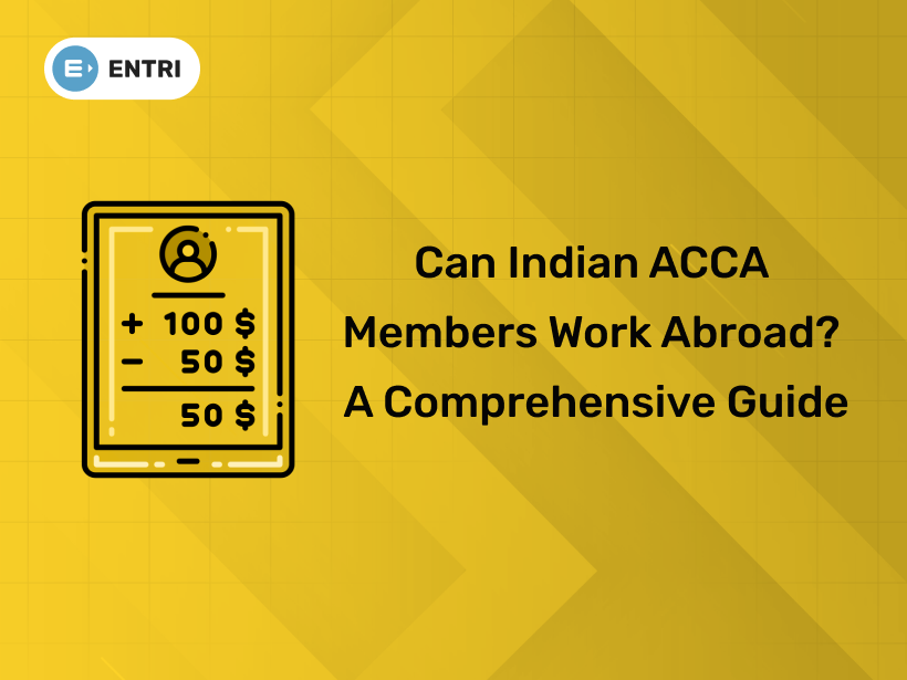 Can Indian ACCA Members Work Abroad? A Comprehensive Guide - Entri Blog