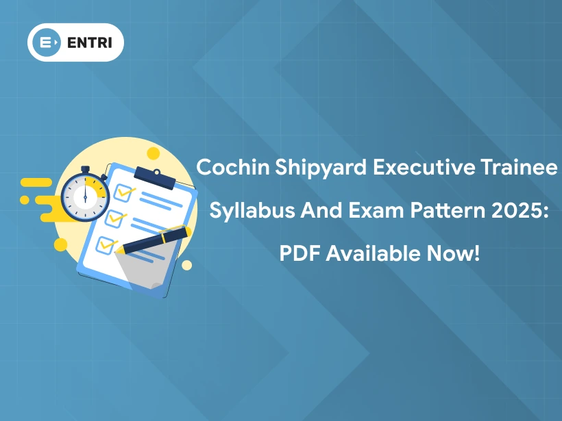 Cochin Shipyard Executive Trainee Syllabus & Exam Pattern 2025 – Download PDF