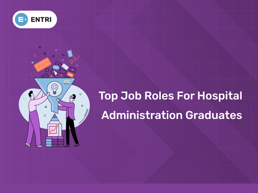 Top Job Roles for Hospital Administration Graduates - Entri Blog
