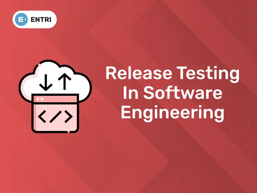 Release Testing In Software Engineering - Entri Blog