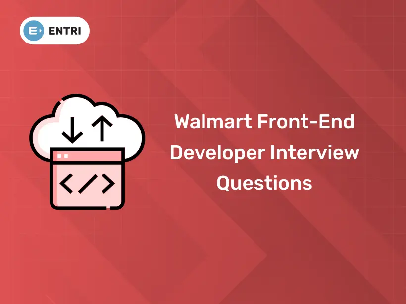 Walmart Front-end Developer Interview Questions - Entri Blog