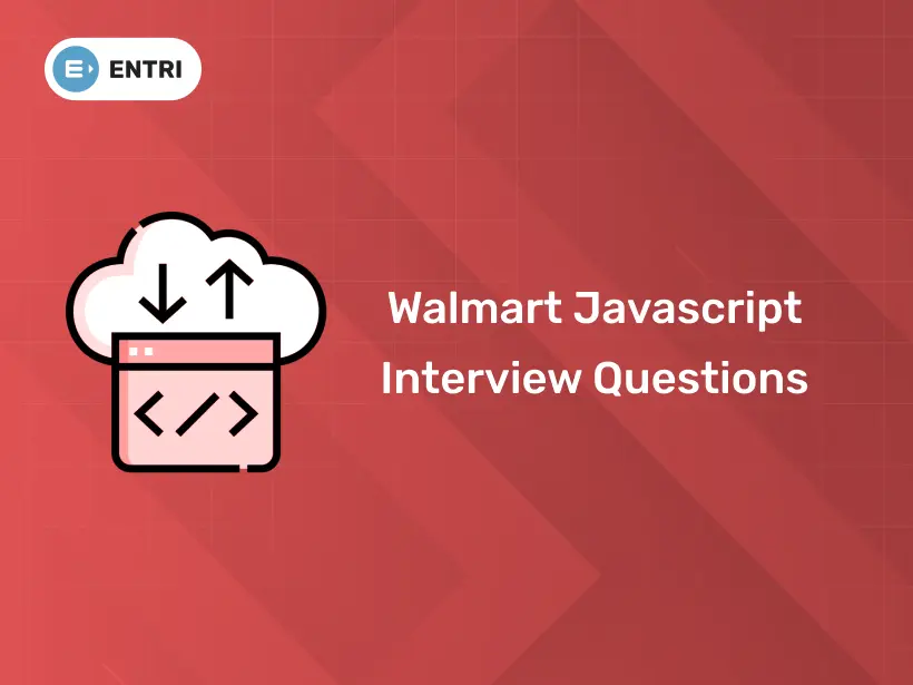 Walmart Javascript Interview Questions - Entri Blog