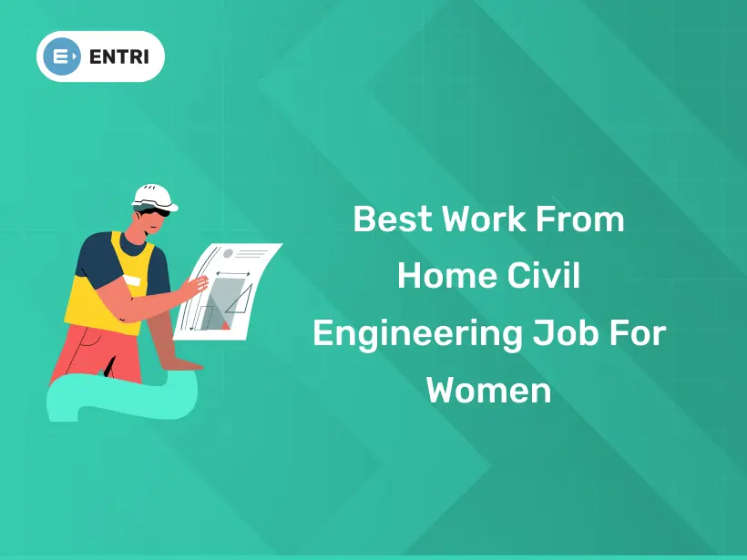 Best Work from Home Civil Engineering Job for Women - Entri Blog