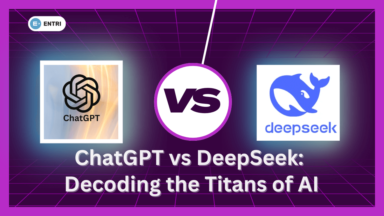 ChatGPT vs DeepSeek: Decoding the Titans of AI - Entri Blog