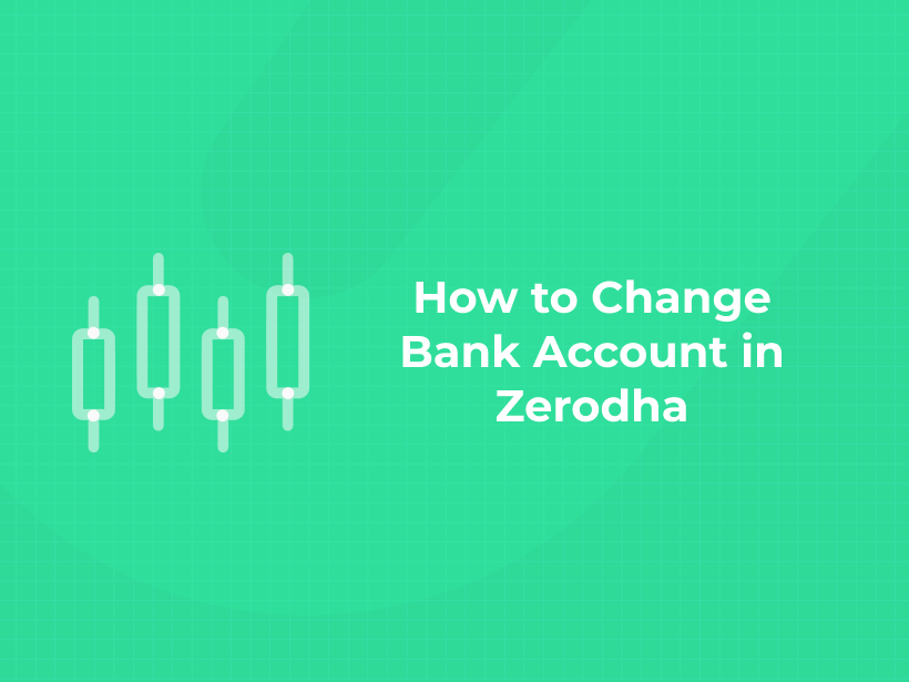 How to Change Bank Account in Zerodha - Entri Blog