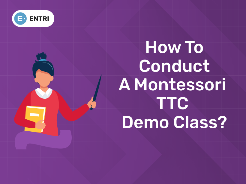 How to conduct a Montessori TTC demo class? - Entri Blog