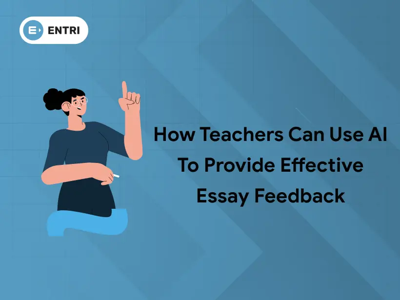 How Teachers Can Use AI to Provide Effective Essay Feedback - Entri Blog