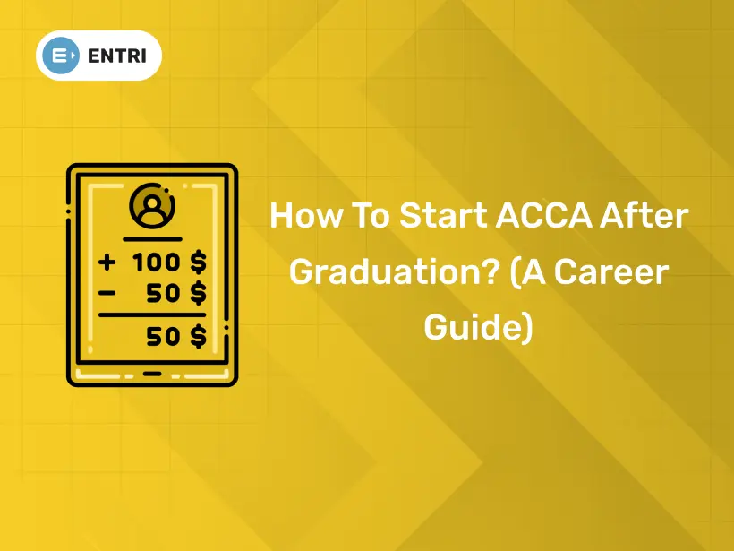 How To Start ACCA After Graduation? (A Career Guide) - Entri Blog