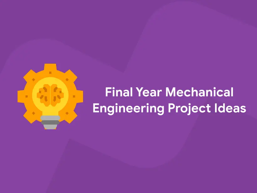 Final Year Mechanical Engineering Project Ideas - Entri Blog
