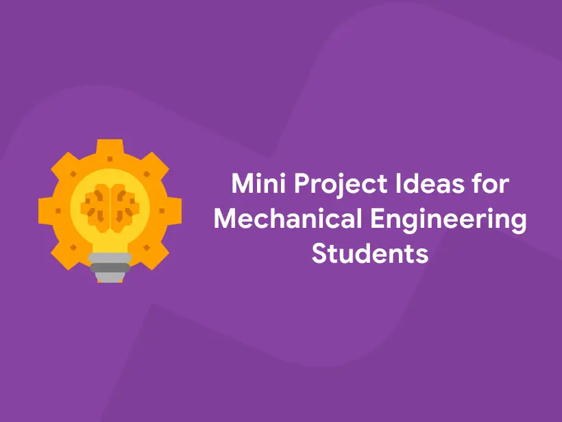 Mini Project Ideas for Mechanical Engineering Students - Entri Blog