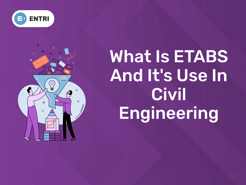 What is ETABS and It's use in Civil Engineering - Entri Blog