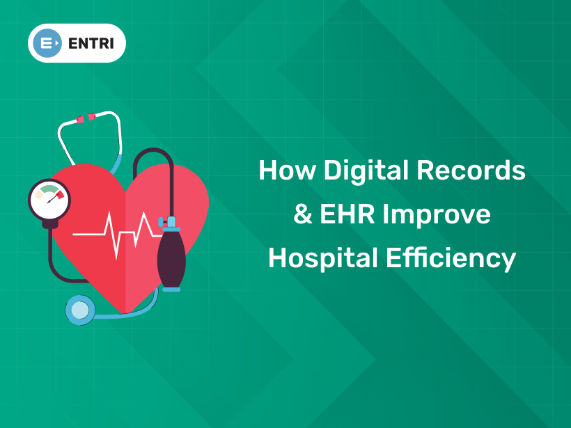 How Digital Records & EHR Improve Hospital Efficiency - Entri Blog