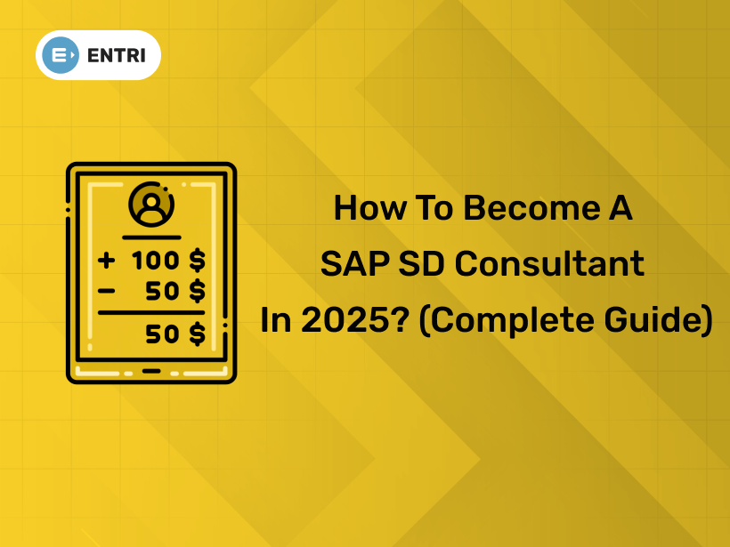 How to Become a SAP SD Consultant in 2025? (Complete Guide) - Entri Blog