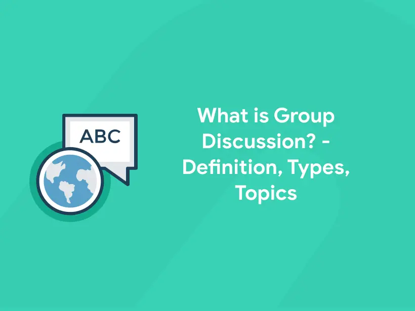 What is Group Discussion? - Definition, Types, Topics - Entri Blog