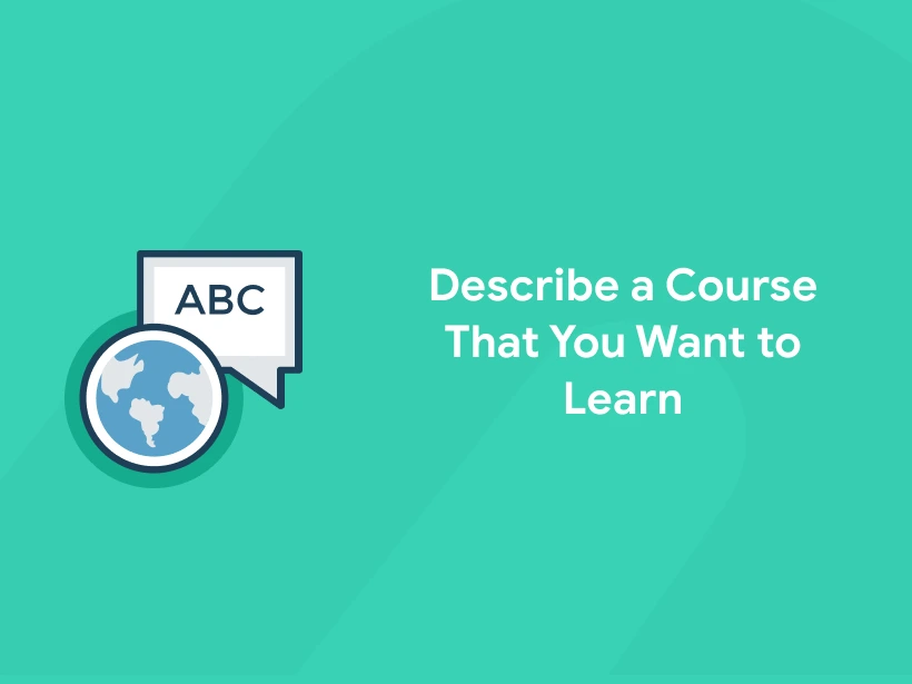 Describe a Course That You Want to Learn - Entri Blog